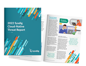 2022 Cloud-Native Threat Report – Sysdig